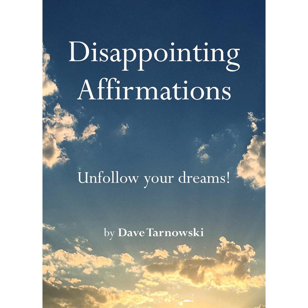 Disappointing Affirmations Hardcover – March 12, 2024 by Dave Tarnowski ...