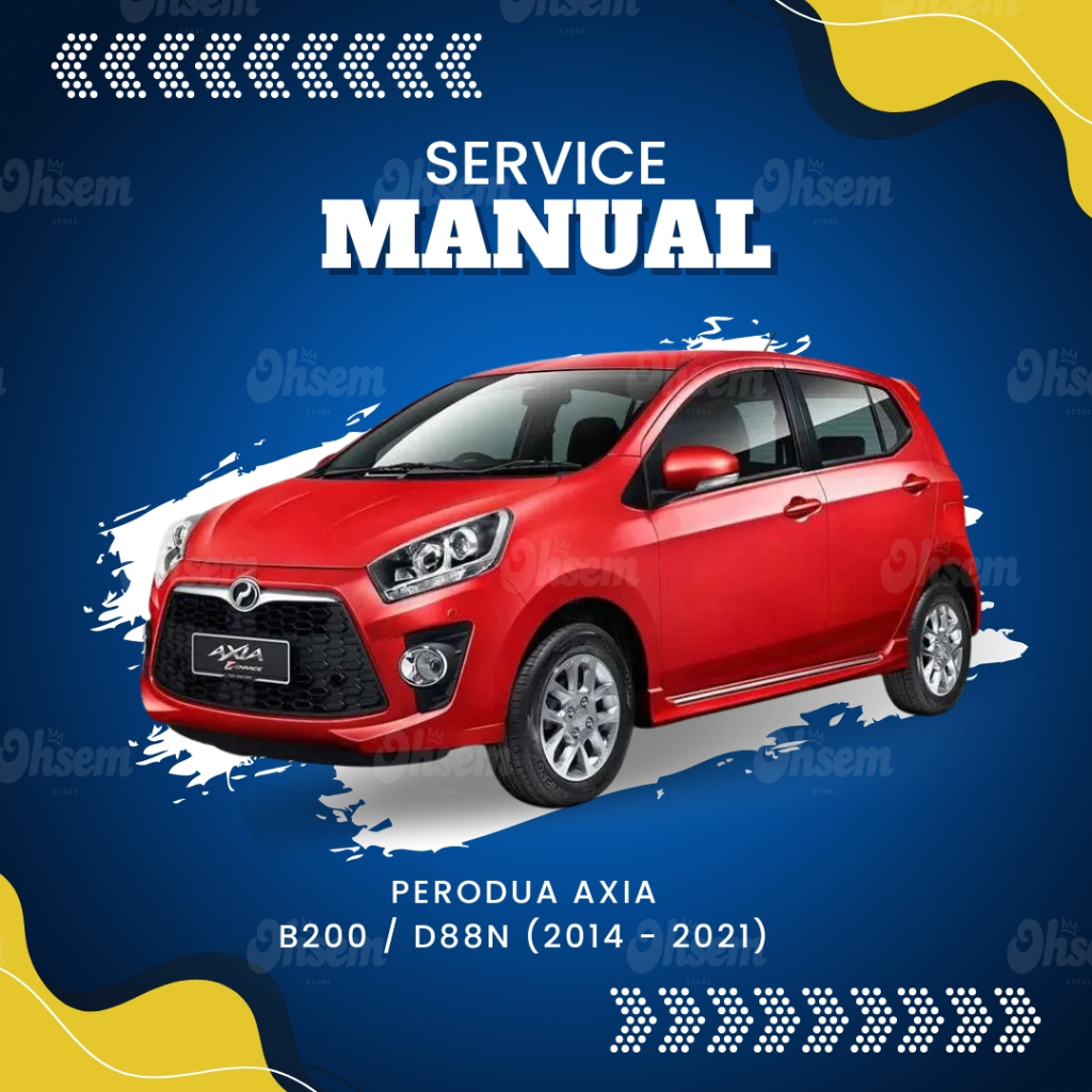 PERODUA AXIA B200 / D88N (2014 - 2021) FACTORY WORKSHOP SERVICE REPAIR ...