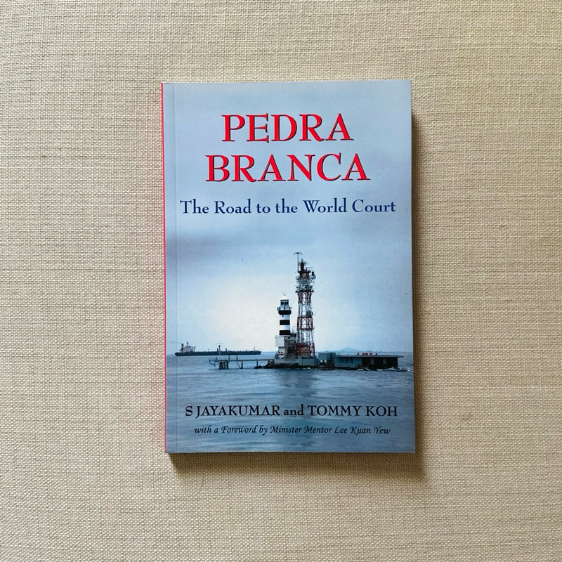 Pedra Branca The Road to the World Court S Jayakumar and Tommy Koh ...