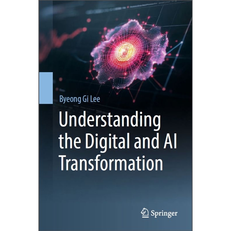 Understanding the Digital and AI Transformation by Byeong Gi Lee ...