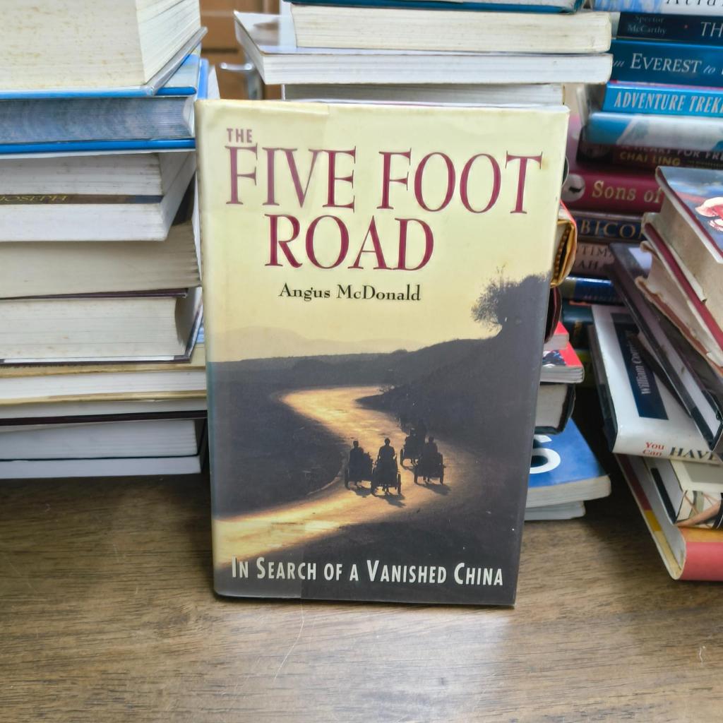 The Five Foot Road: In Search of a Vanished China Angus McDonald ...