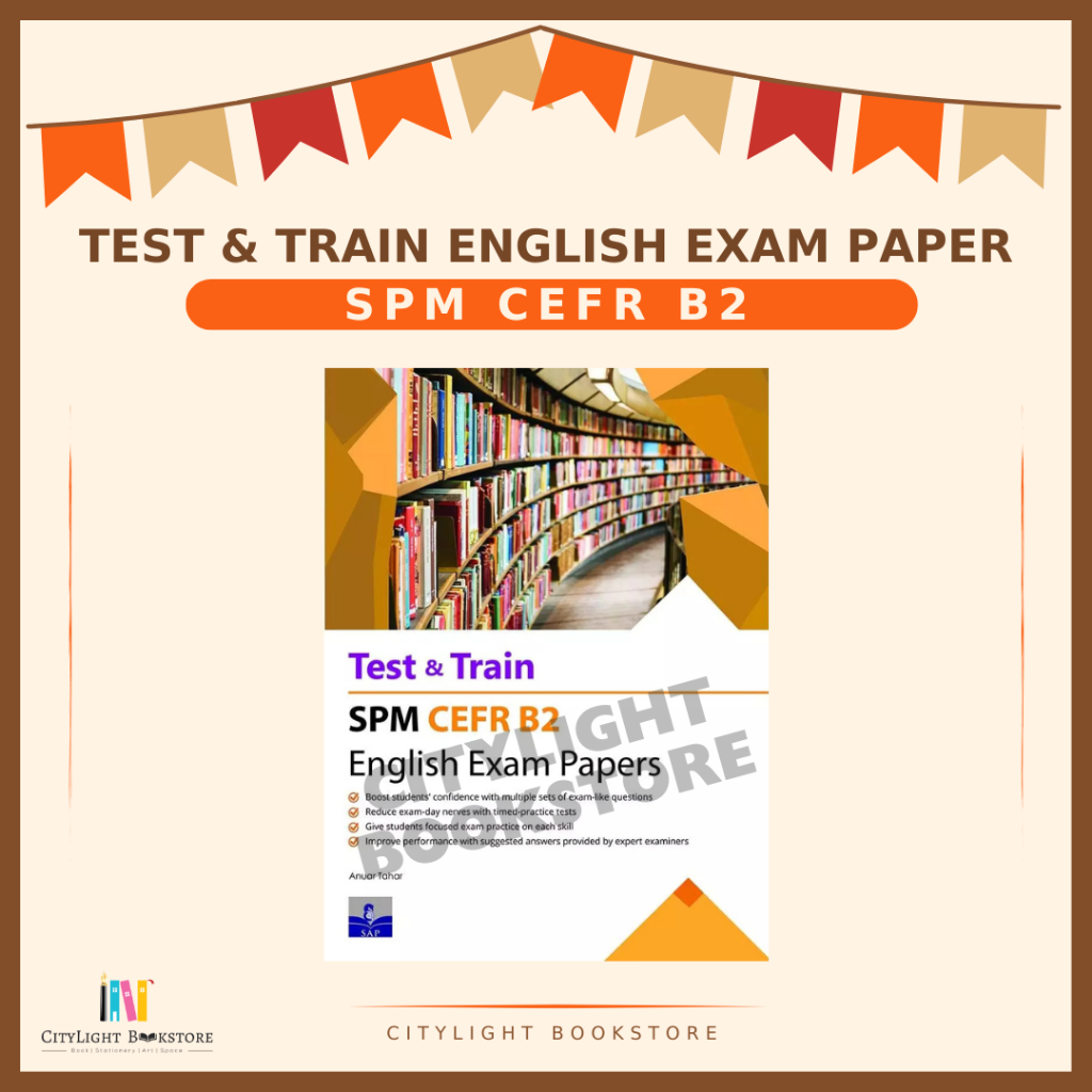 [CITYLIGHT] Buku Latihan 2025: Test & Train SPM CEFR B2 English Exam ...
