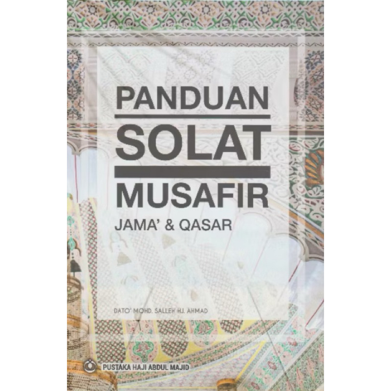 Panduan Solat Musafir Jama' & Qasar | Ustaz Dato Salleh Hj Ahmad (PHAM ...