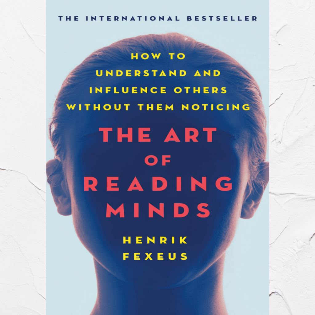 The Art of Reading Minds How to Understand and Influence Others ...