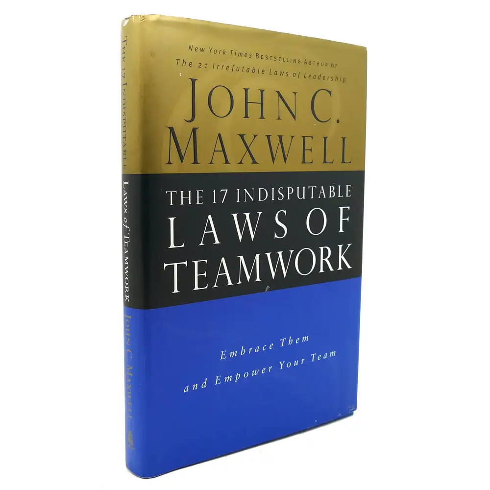 John Maxwell: The 17 Indisputable Laws of Teamwork: Embrace Them and ...