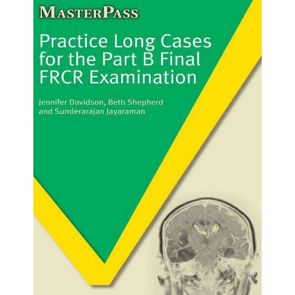 Practice Long Cases for the Part B Final FRCR Examination (PDF + 12 ...