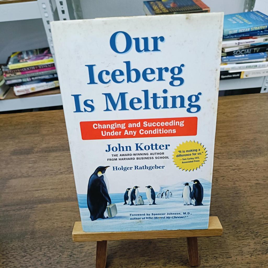 Our Iceberg Is Melting: Changing and Succeeding Under Any Conditions by ...