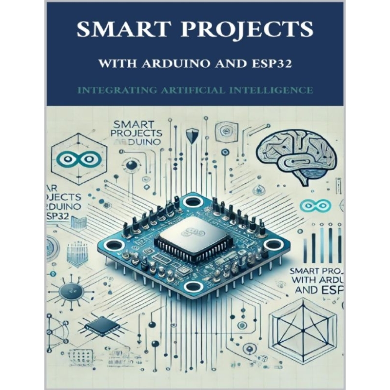 Smart Projects With Arduino And Esp32 Integrating Artificial