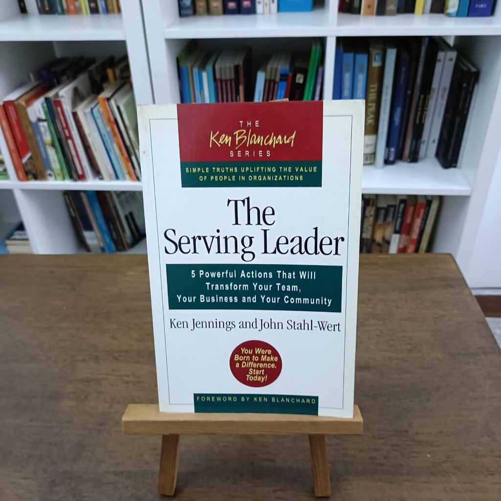 The Serving Leader: Five Powerful Actions to Transform Your Team ...