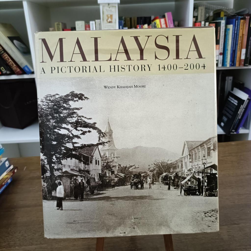 Malaysia, A pictorial history 1400 -2004 - Wendy Khadijah Moore ...