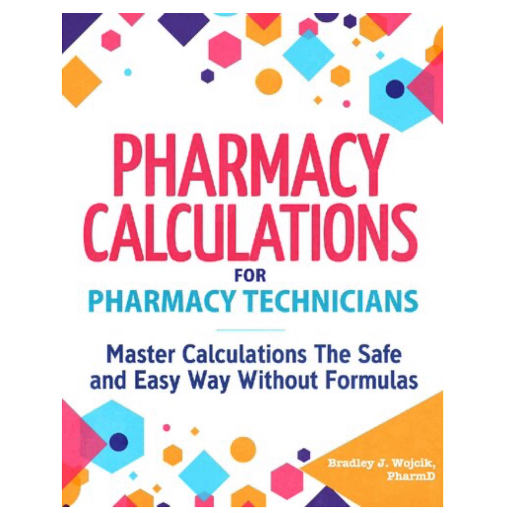 Pharmacy Calculations for Pharmacy Technicians: Master Calculations The ...