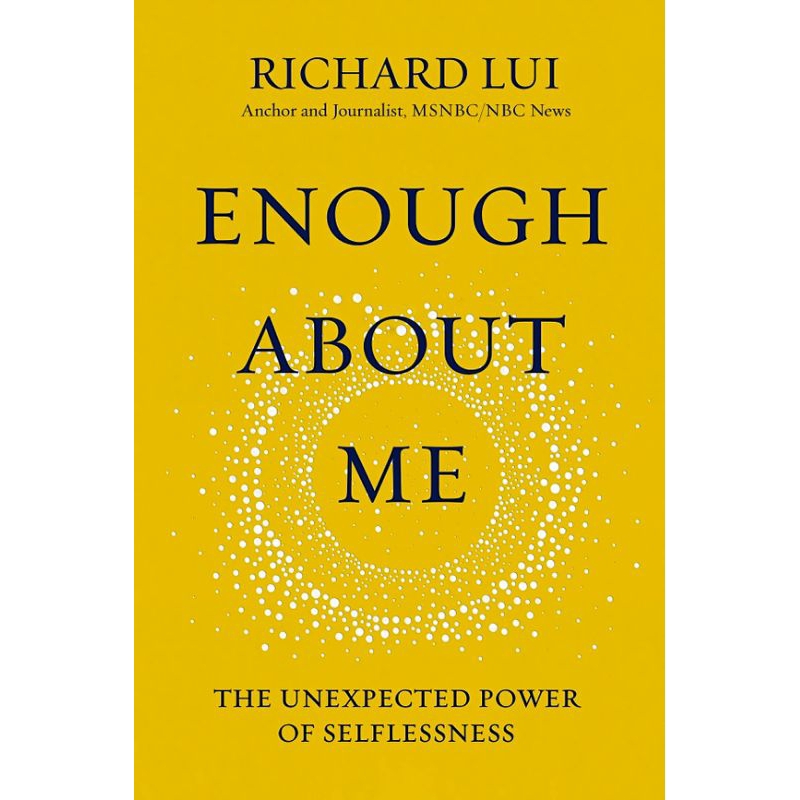 (100% Original) Enough About Me: The Unexpected Power of Selflessness ...