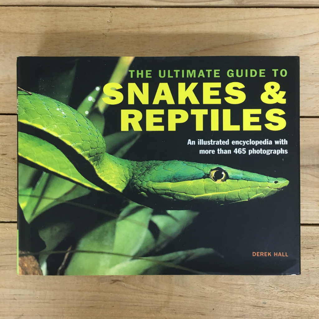 The Ultimate Guide to Snakes & Reptiles : Illustrated Encyclopedia with ...