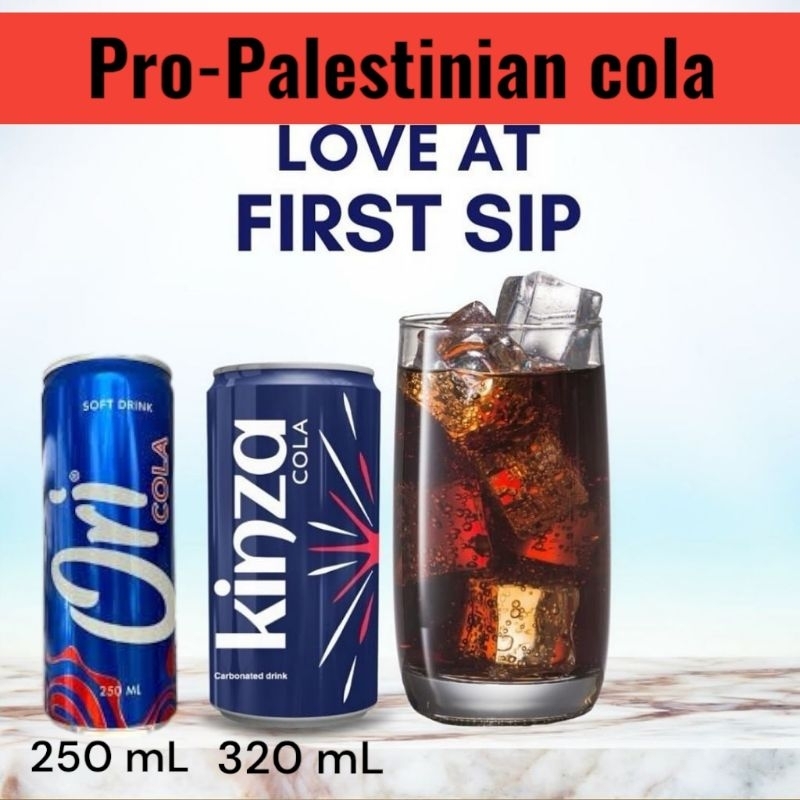pro- Palestinian cola = 320 mL kinza cola or 250 mL Ori cola , kiza ...