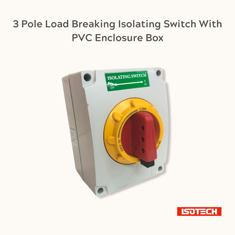 Isotech 16A~63A 3Pole Load Breaking Isolating Switch With PVC Enclosure ...