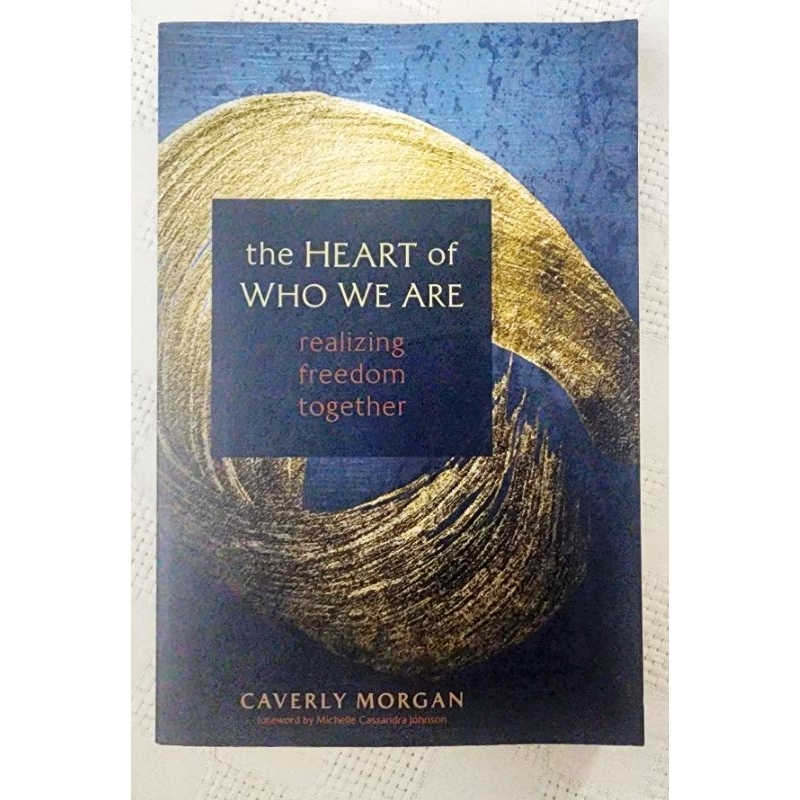 MBH | THE HEART OF WHO WE ARE: Realizing Freedom Together by Caverly ...