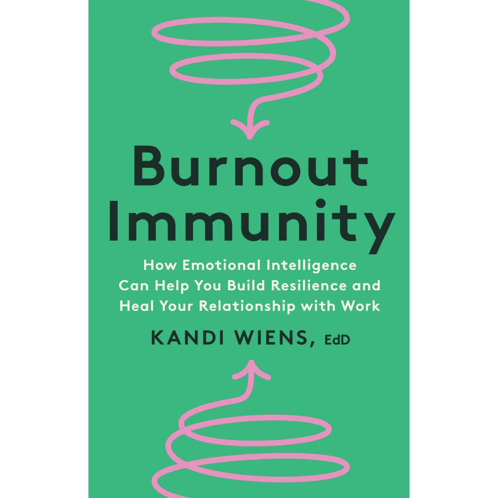 Burnout Immunity: How Emotional Intelligence Can Help You Build ...