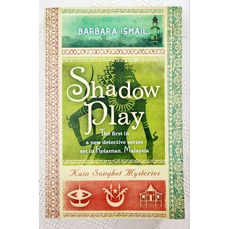MBH | SHADOW PLAY (Book 1 Of Kain Songket Mysteries) by Barbara Ismail ...