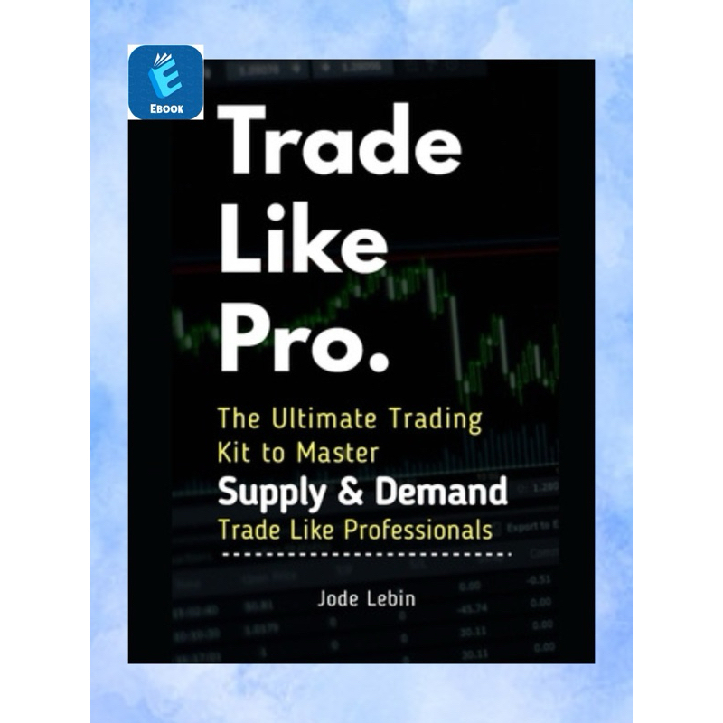 Trade Like Pro. The Ultimate Trading Kit to Master Supply & Demand Trade like Professional ...