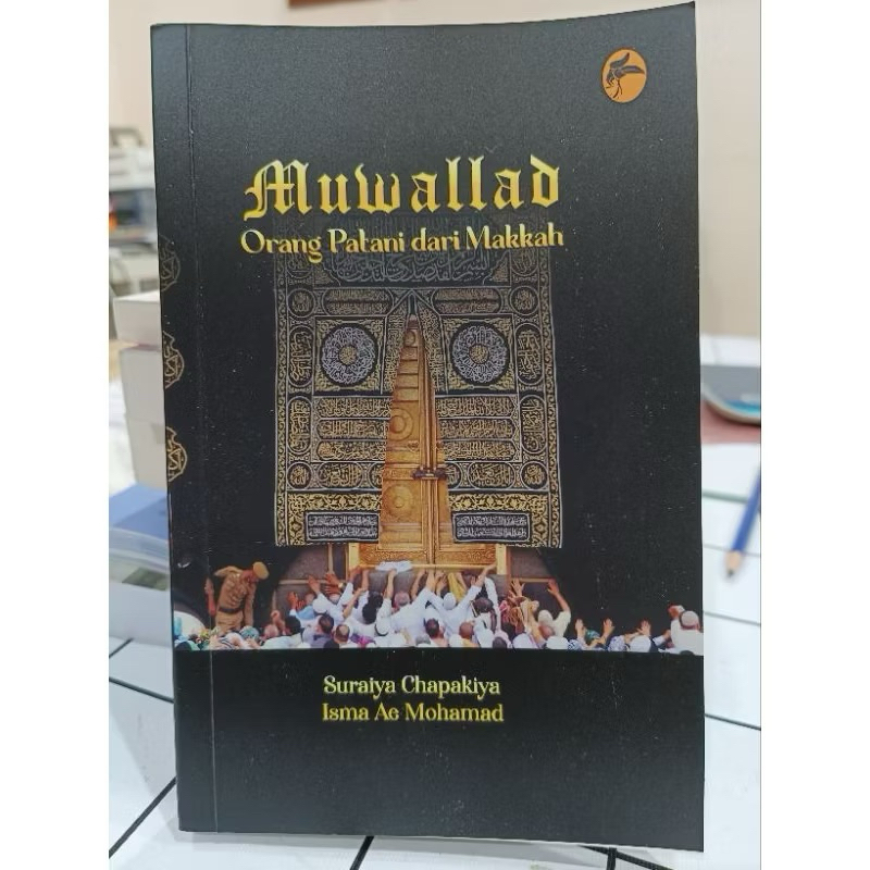Muwallad: Orang Patani dari Makkah. Suraiya Chapakiya & Isma Ae Mohamad ...