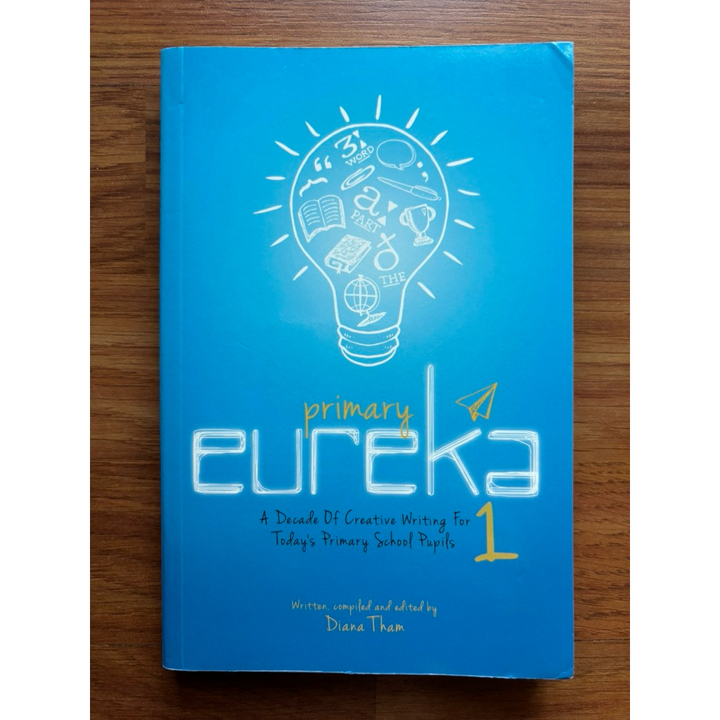 Primary Eureka 1: A Decade Of Creative Writing For Today's Primary ...