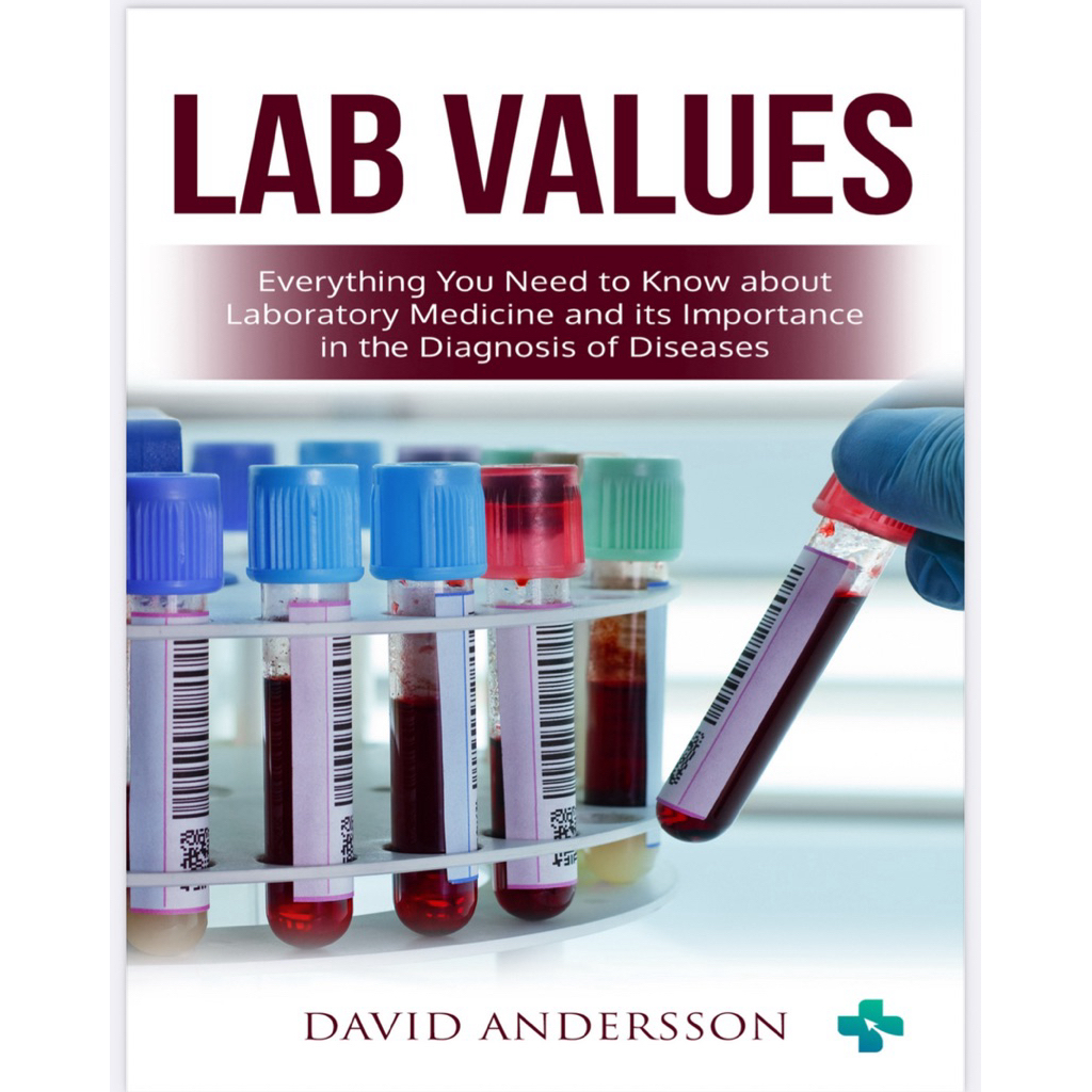 Lab Values: Everything You Need to Know about Laboratory Medicine and ...