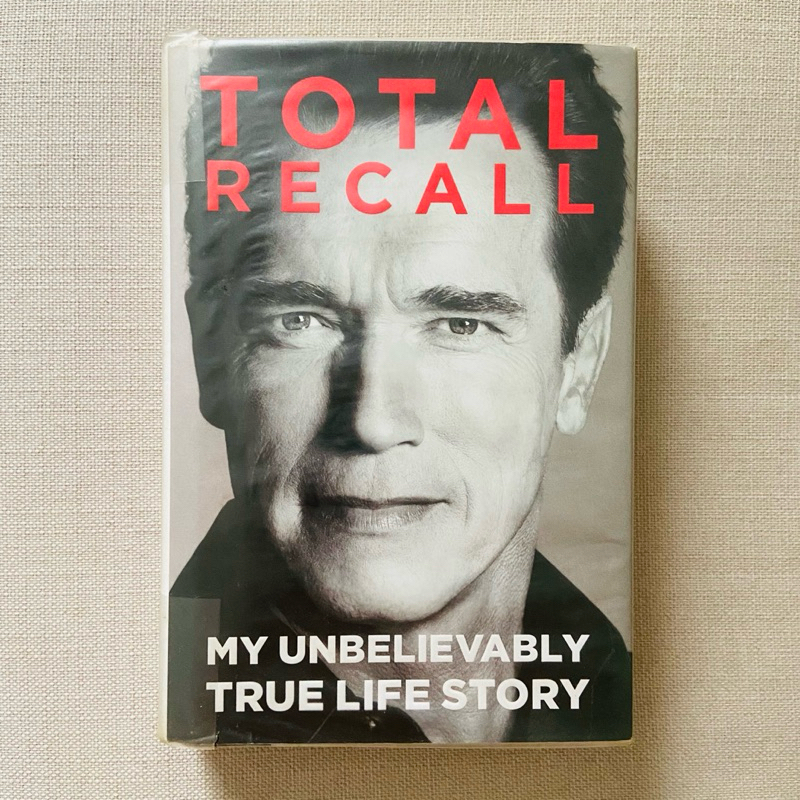 Total Recall My Unbelievably True Life Story Arnold Schwarzenegger ...