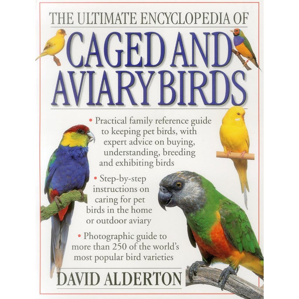 The Ultimate Encyclopedia Of Caged and Aviary Birds: Practical Family ...