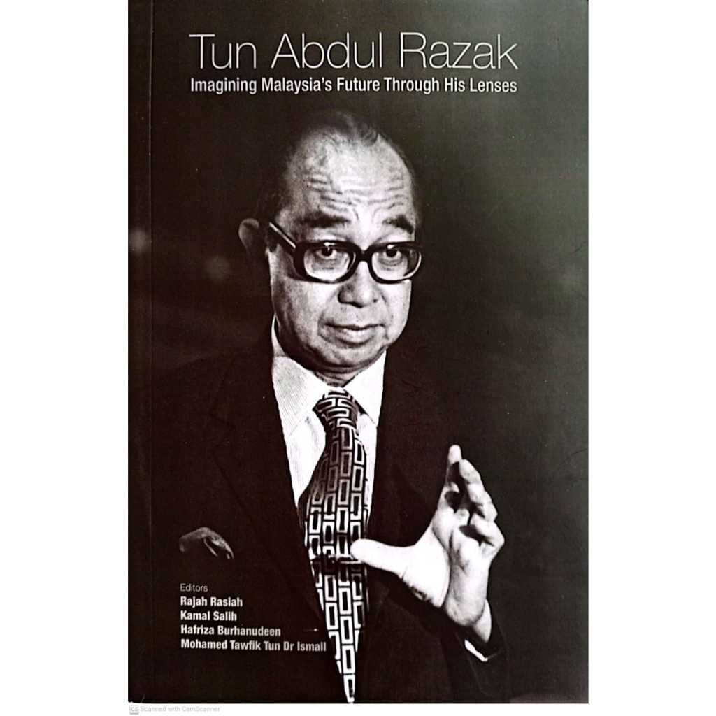 TUN ABDUL RAZAK Imagining malaysia's Future Through His Lenses, Raja ...