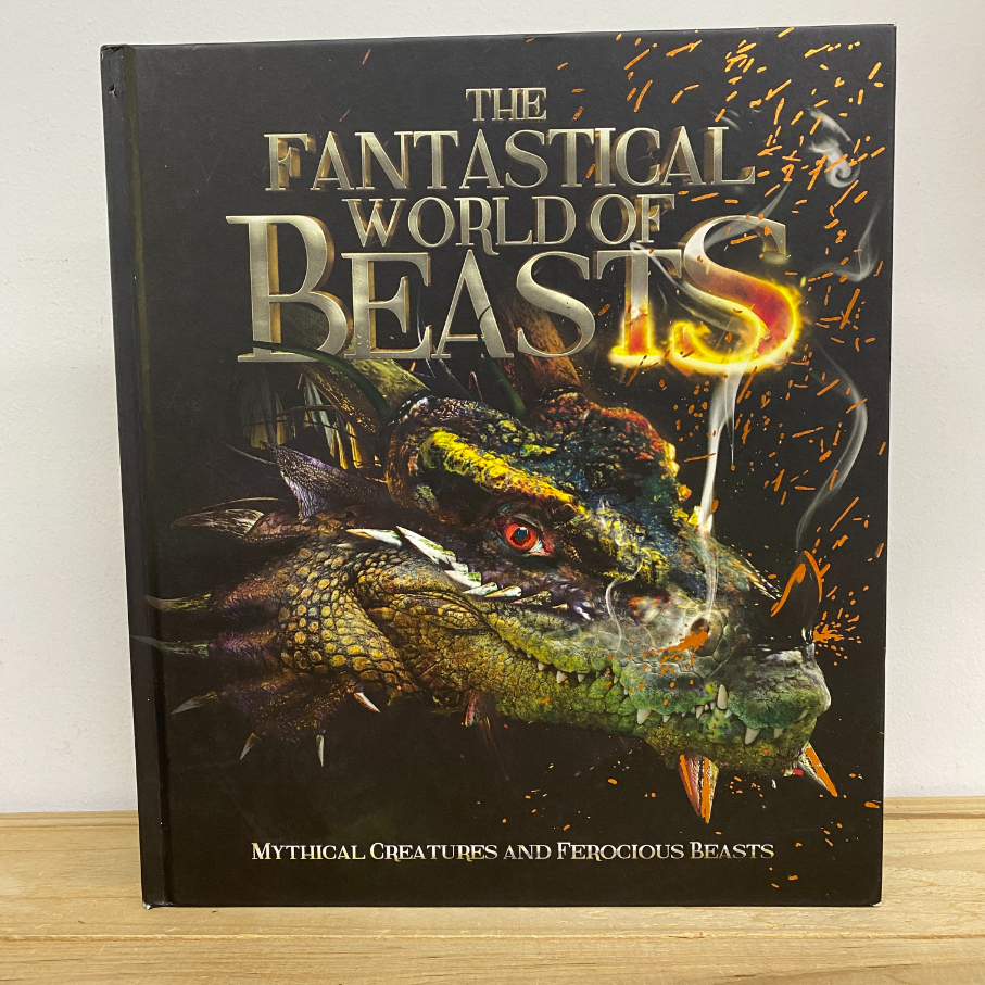 The Fantastical World of Beasts : Mythical Creatures and Ferocious ...