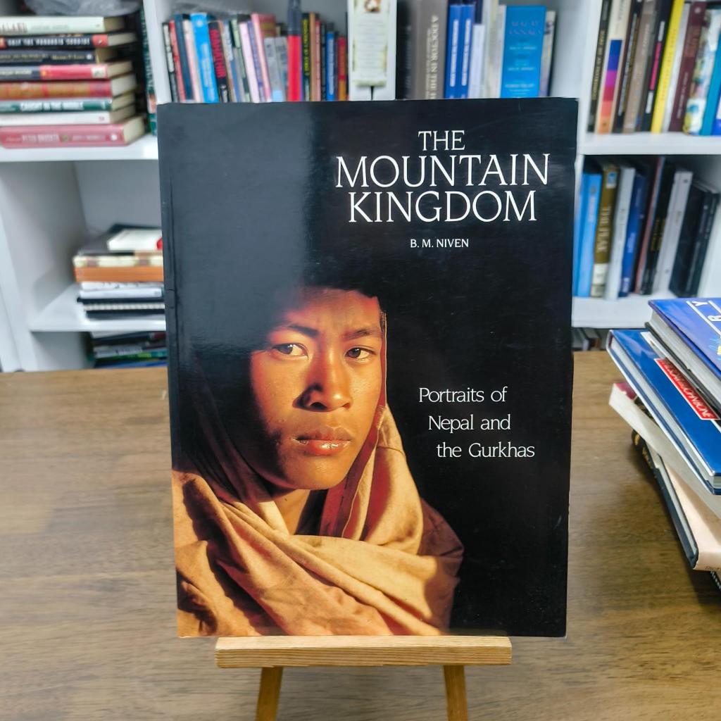 The Mountain Kingdom: Portraits of Nepal and the Gurkhas Bruce M. Niven ...