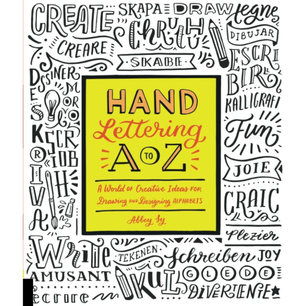 Hand Lettering A to Z : A World of Creative Ideas for Drawing and ...