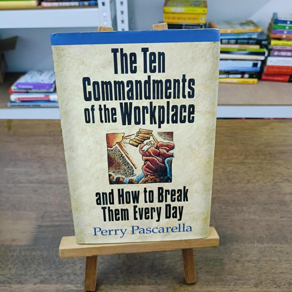 The Ten Commandments of the Workplace and How to Break Them Every Day ...
