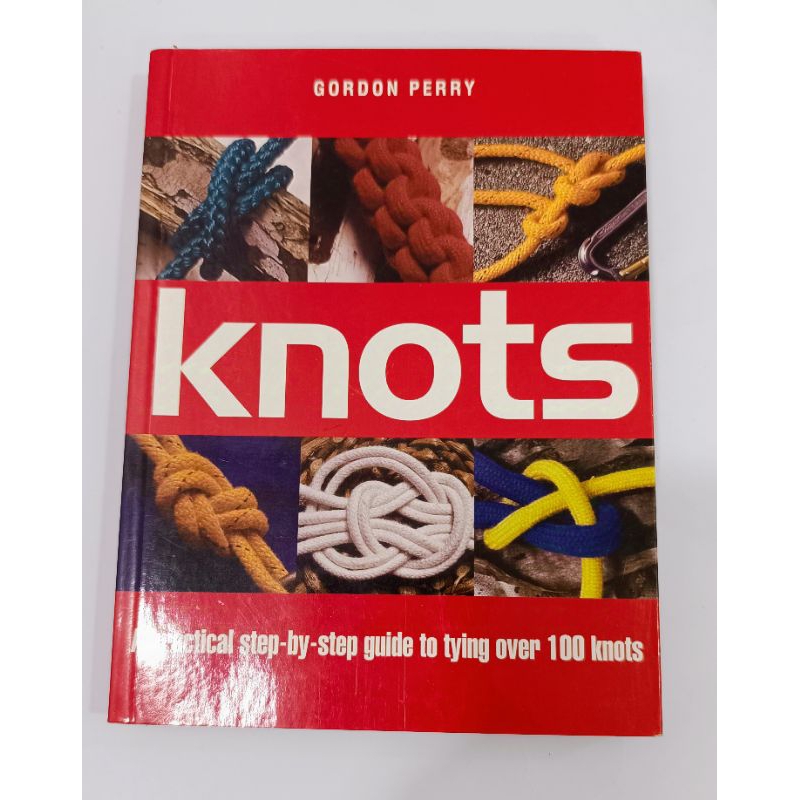 Book : Knots (Practical Step-by-Step Guide to Tying over 100 knots ...