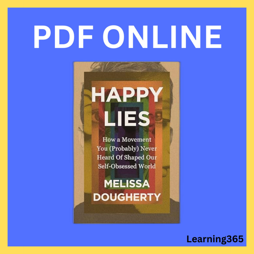 Happy Lies How a Movement You (Probably) Never Heard Of Shaped Our Self ...