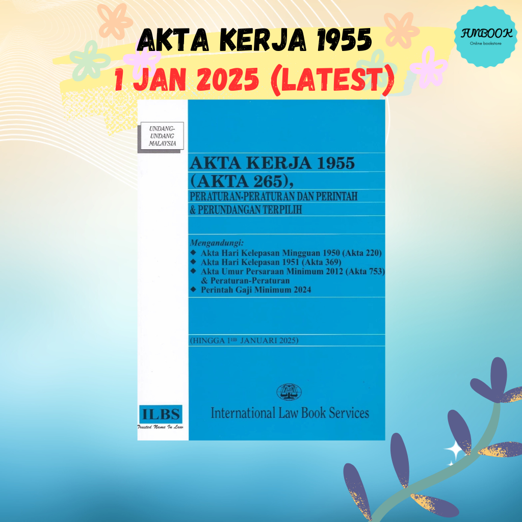 [FUNBOOK] Akta Kerja 1955 (Akta 265), Peraturan-Peraturan Dan Perintah & Perundangan Terpilih ...