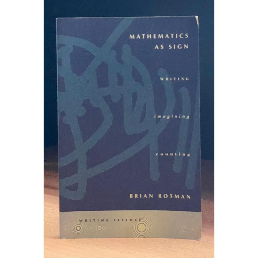 Mathematics as Sign: Writing, imagining, counting- Brian Rotman (used ...