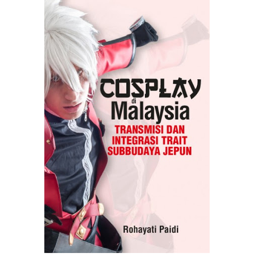 COSPLAY MALAYSIA : TRANSMISI DAN INTEGRASI TRAIT SUBBUDAYA JEPUN ...