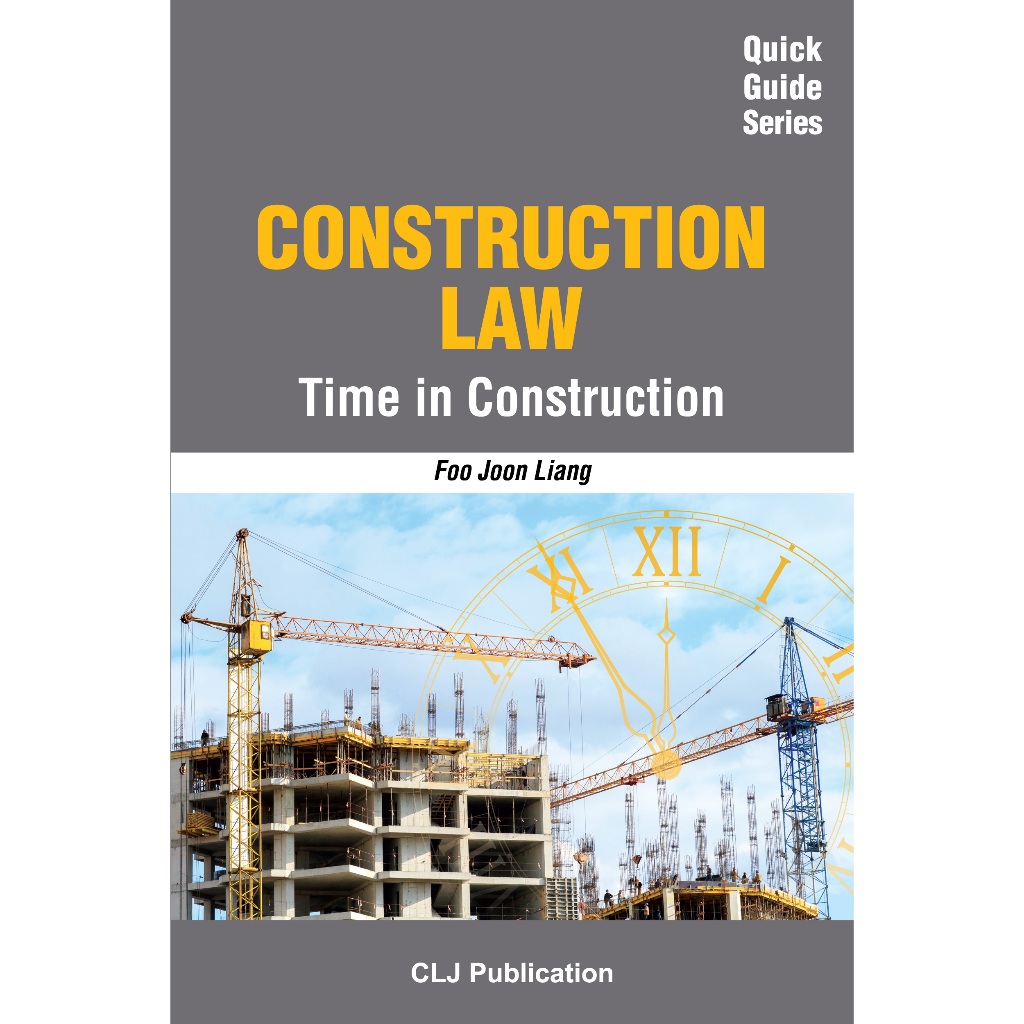 QUICK GUIDE SERIES: CONSTRUCTION LAW - TIME IN CONSTRUCTION By FOO JOON ...