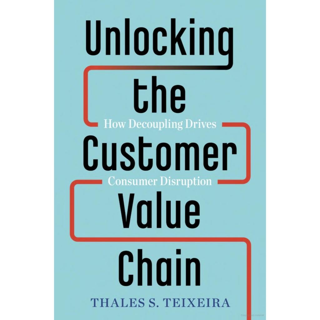 Unlocking the Customer Value Chain: How Decoupling Drives Consumer ...
