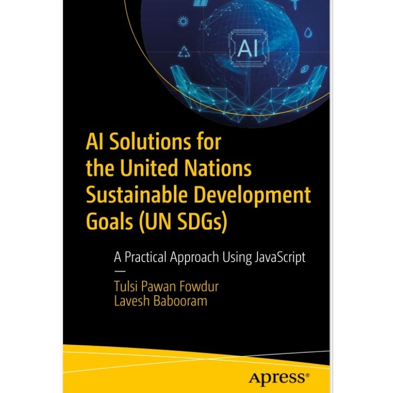 AI Solutions for the United Nations Sustainable Development Goals (UN SDGs): A Practical ...