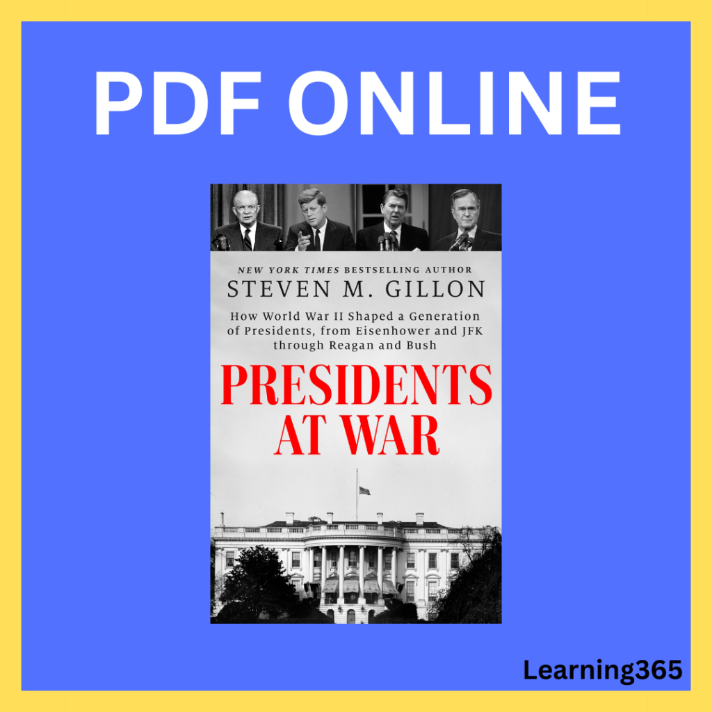 Presidents at War: How World War II Shaped a Generation of Presidents ...