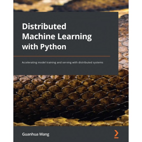 Distributed Machine Learning with Python: Accelerating model training and serving with ...
