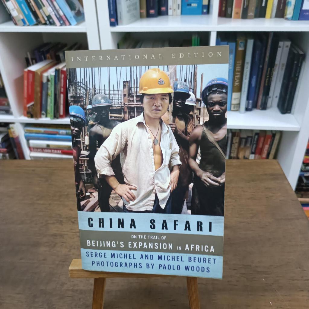 China Safari: On the Trail of Beijing's Expansion in Africa by Serge ...