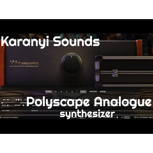 🎹 Polyscape Analogue v1.0.0 (Win/Mac) VST3i, AAX, AUi x64 🎵 Karanyi Sounds 🎹 Synthesizer ...