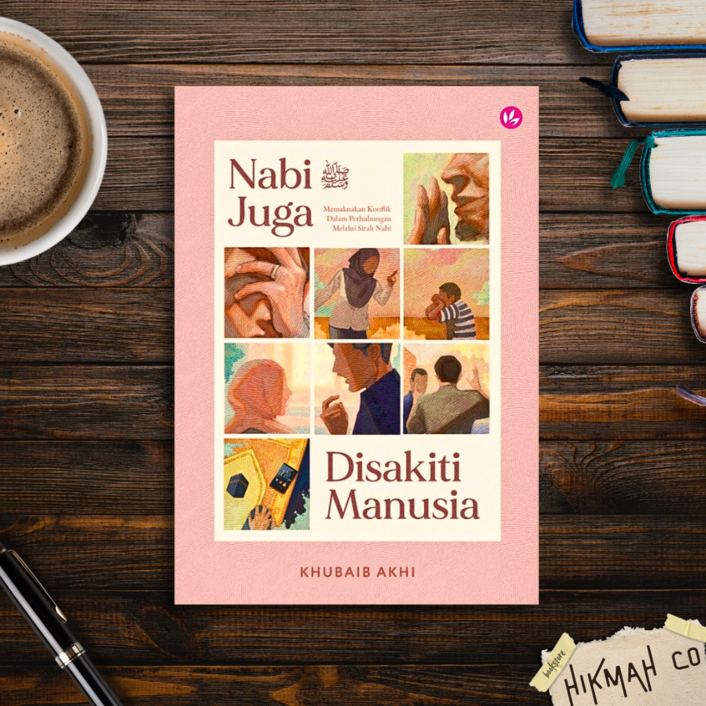 Nabi ﷺ Juga Disakiti Manusia: Memaknakan Konflik Dalam Perhubungan ...