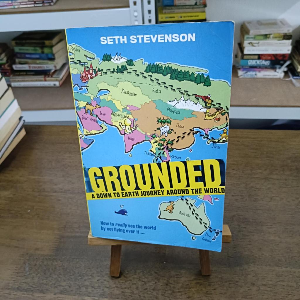 Grounded: A Down to Earth Journey Around the World Seth Stevenson ...