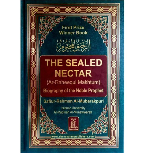 The Sealed Nectar (English Translation of Ar-Raheeq Al-Makhtum by Safiur-Rahman Al-Mubarakpuri ...