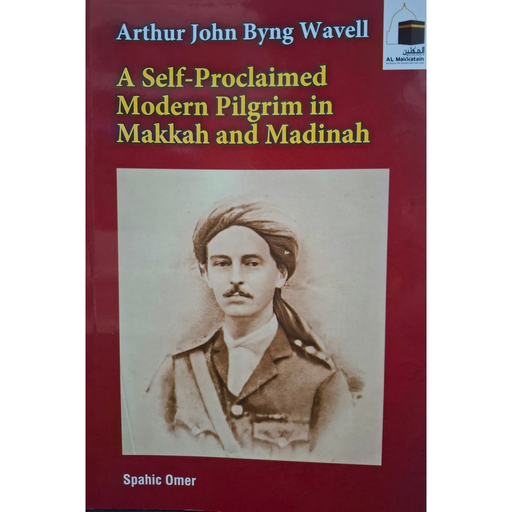 Arthur John Byng Wavell A Self-Proclaimed Pilgrim in Makkah and Madinah ...