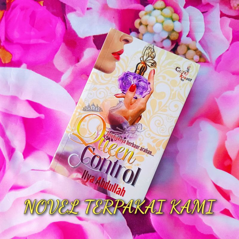 NOVEL QUEEN CONTROL - ILYA ABDULLAH 📚 CUTE KREATIF 📚 📚 NOVEL TERPAKAI 📚 ...